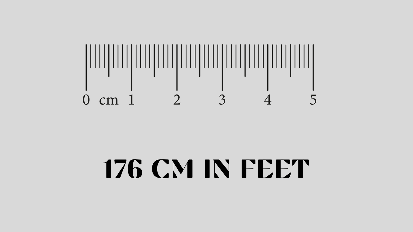 Convert 176 cm in Feet Explained (Step-by-Step Guide)